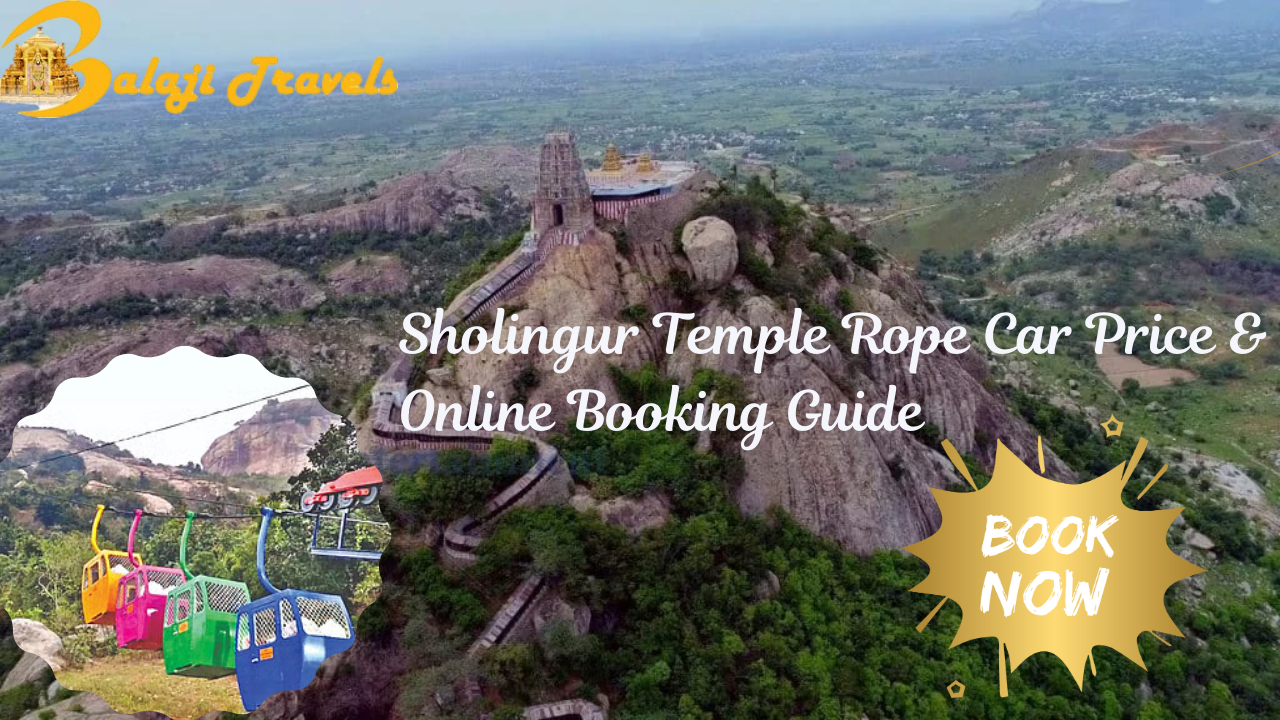 Sholingur Temple Rope Car Price & Online Booking Guide